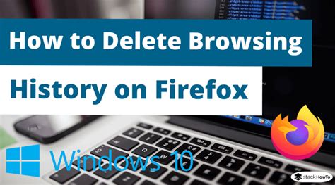 How To Delete Browsing History On Firefox In Windows StackHowTo