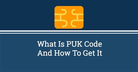 What Is PUK Code And How To Get It