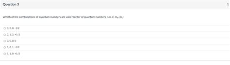 Solved Which Of The Combinations Of Quantum Numbers Are