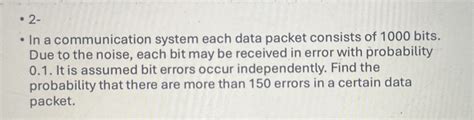 Solved 2 In A Communication System Each Data Packet Consists