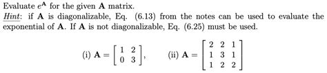 Solved Evaluate EA For The Given A Matrix Hint If A Is Chegg