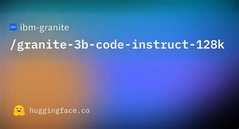 ibm granite granite 3b code instruct 128k · hugging face