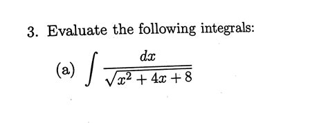 Solved Evaluate The Following Integrals Chegg