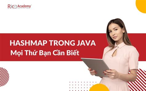 Hashmap Trong Java Mọi Thứ Bạn Cần Biết