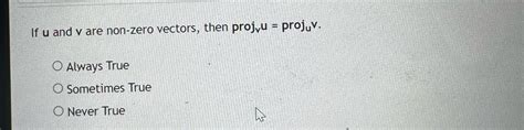 Solved If U ﻿and V ﻿are Non Zero Vectors Then Proj Vu