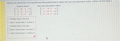 Solved Identify The Elementary Row Operations ﻿being
