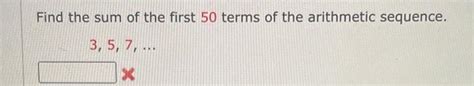 Solved Find The Sum Of The First 50 Terms Of The Arithmetic