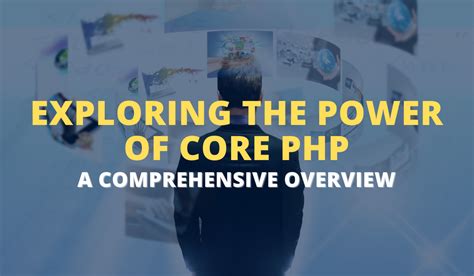 Exploring The Power Of Core Php A Comprehensive Overview Website