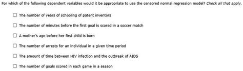 For Which Of The Following Dependent Variables Would It Be Appropriate To Use The Censored