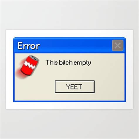 Yeet Windows Error Art Print By Dumbvaporwave Society6