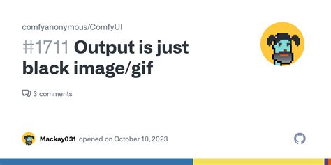 Output Is Just Black Image · Issue 1711 · Comfyanonymouscomfyui · Github