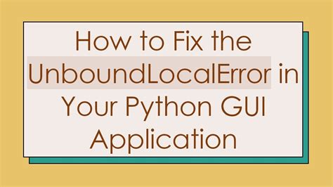 How To Fix The Unboundlocalerror In Your Python Gui Application Youtube