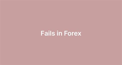 Fail In Forex Trading Reasons Learn Forex Get Rebates