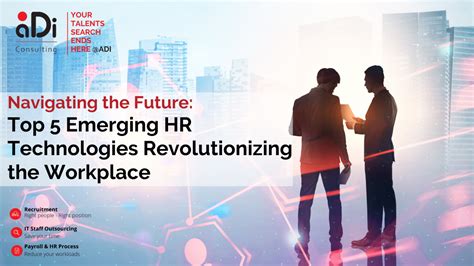 Navigating the Future: Top 5 Emerging HR Technologies Revolutionizing the Workplace