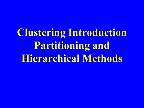 clustering introduction partitioning and hierarchical methods 1 learning