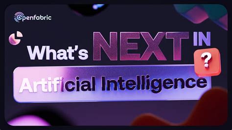 Whats Next In Artificial Intelligence By Andrei Tara Openfabric Ai Medium
