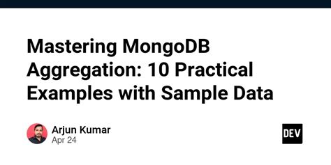 Mastering Mongodb Aggregation 10 Practical Examples With Sample Data