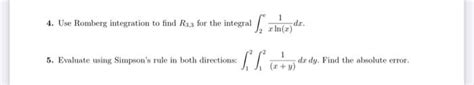 Solved 4 Use Romberg Integration To Find R33 For The