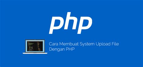 Cara Membuat System Upload File Dengan Php Kode Kuliahan