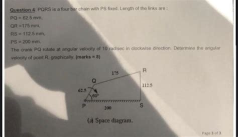Solved Question 4 Pqrs Is A Four Bar Chain With Ps Fixed