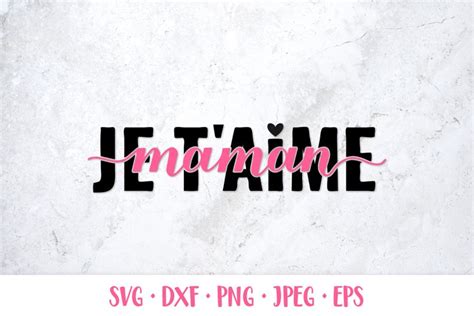 Je Taime Maman Svg I Love You Mom In French 2579464