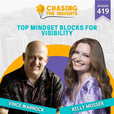 Ep419 Kelly Mosser On The Top Mindset Blocks For Visibility Chasing The Insights