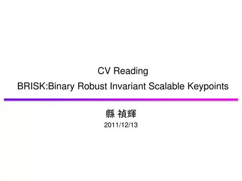 Ppt Cv Reading Brisk Binary Robust Invariant Scalable Keypoints Powerpoint Presentation Id