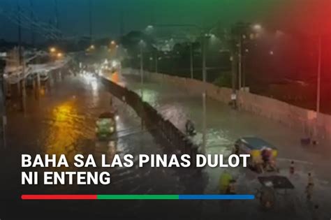 Baha Sa Las Pinas Dulot Ni Enteng Abs Cbn News