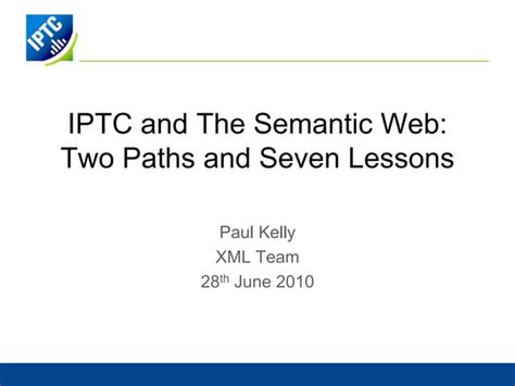 Iptc And The Semantic Web Two Paths And Seven Lessons Ppt