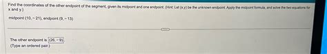 Solved Find The Coordinates Of The Other Endpoint Of The Chegg