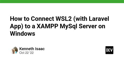 How To Connect Wsl2 With Laravel App To A Xampp Mysql Server On