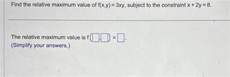 Solved Find The Relative Maximum Value Of F X Y 3xy