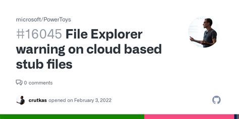 File Explorer Warning On Cloud Based Stub Files · Issue 16045 · Microsoft Powertoys · Github