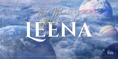 The Meaning Of The Name Leena And Why Numerologists Like It