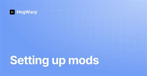 setting up mods hogwarp
