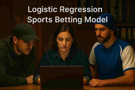 Logistic Regression Sports Betting Model Explained Proven Strategy To Beat The Bookies