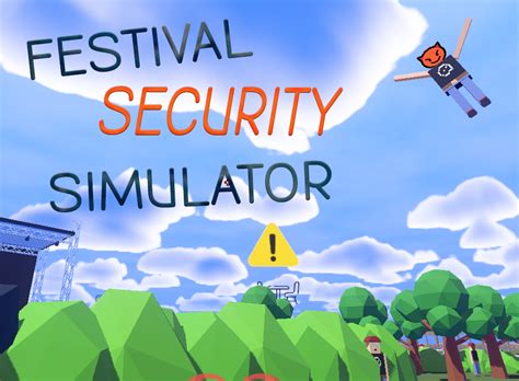 Festival Security Simulator By Evilbunnyman