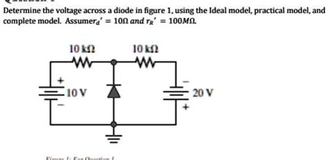 SOLVED Voltage Across A Diode For Practical Model And Complete Model Determine The Voltage