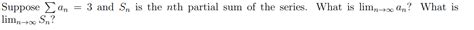 Solved Suppose An 3 And Sn Is The Nth Partial Sum Of Chegg Com