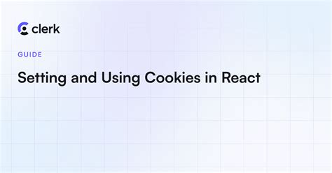 Setting And Using Cookies In React