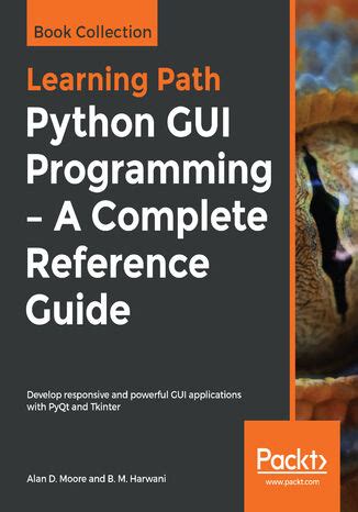 Python GUI Programming A Complete Reference Guide Develop Responsive And Powerful GUI