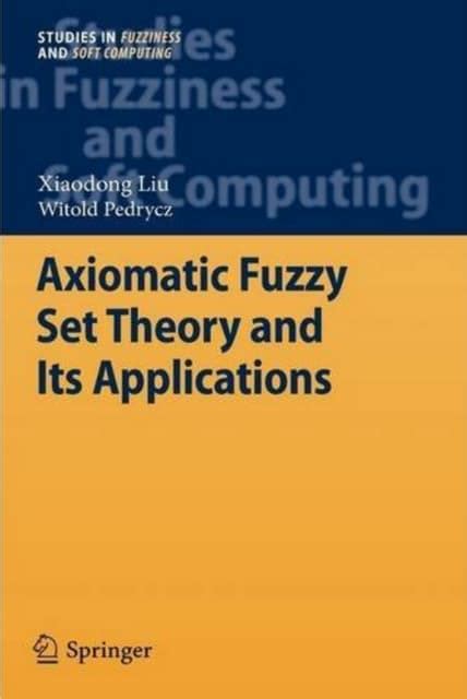 Axiomatic Fuzzy Set Theory And Its Applications Pdf