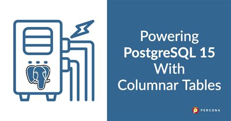 Perconas Robert Bernier Investigates Powering Postgresql 15 With