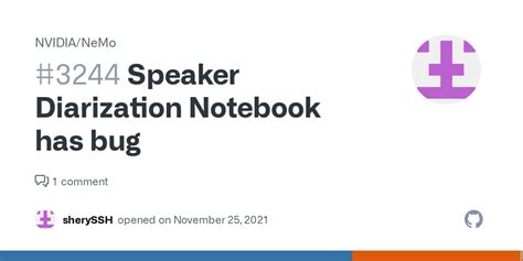 Speaker Diarization Notebook Has Bug · Issue 3244 · Nvidianemo · Github