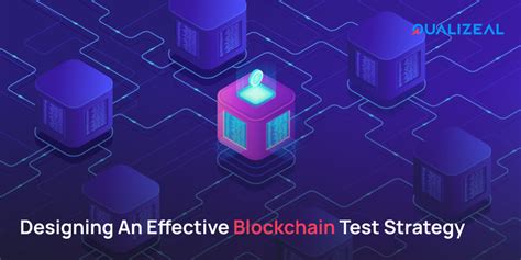designing an effective blockchain test strategy qualizeal