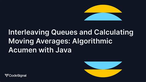 Interleaving Queues And Calculating Moving Averages Algorithmic Acumen With Java Codesignal Learn