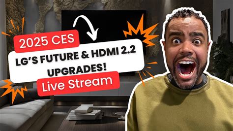 Ces 2025 Lgs Future And Hdmi 22 Upgrades