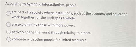Solved According To Symbolic Interactionism Peopleare Part