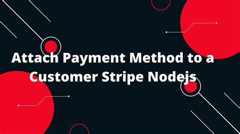 Node Js Stripe 2 Attach Payment Method To A Customer Stripe Nodejs Youtube
