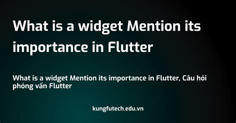 What Is A Widget Mention Its Importance In Flutter